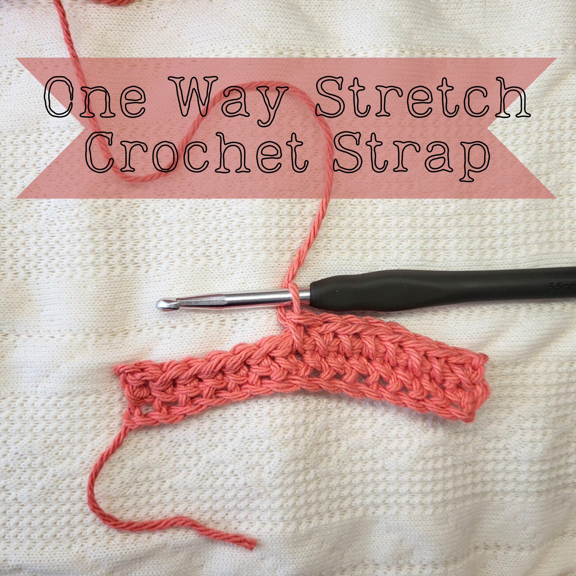 One-Way Stretch Crochet Strap